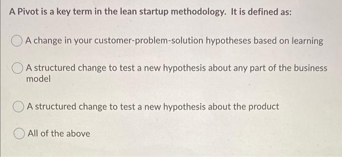 Solved A Pivot is a key term in the lean startup | Chegg.com