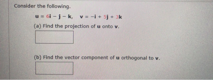 Solved Consider the following. u = 6i- j-k, v = -i + 5j + 3k | Chegg.com