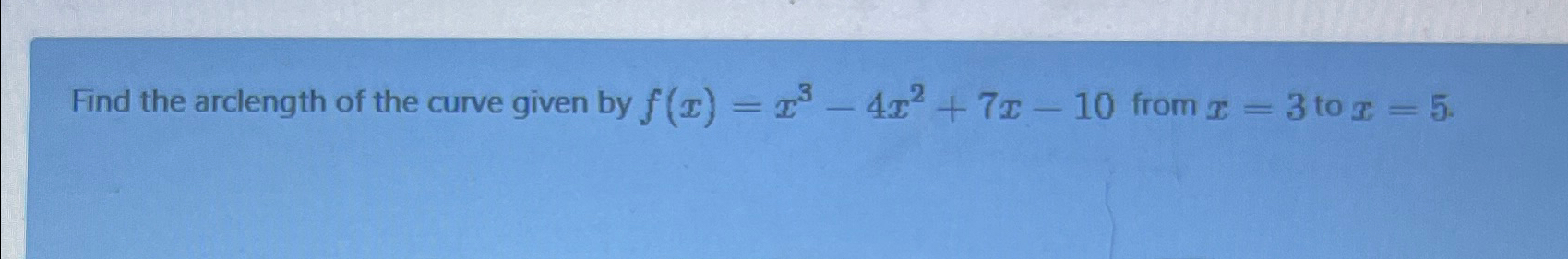 Solved Find the arclength of the curve given by | Chegg.com
