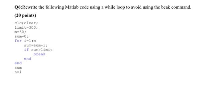 Solved Q6:Rewrite the following Matlab code using a while | Chegg.com