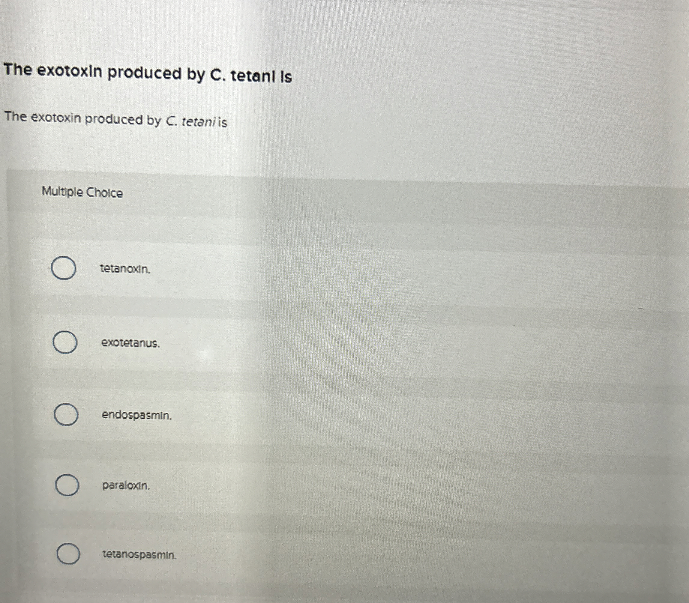 Solved The exotoxin produced by C . ﻿tetanl IsThe exotoxin | Chegg.com