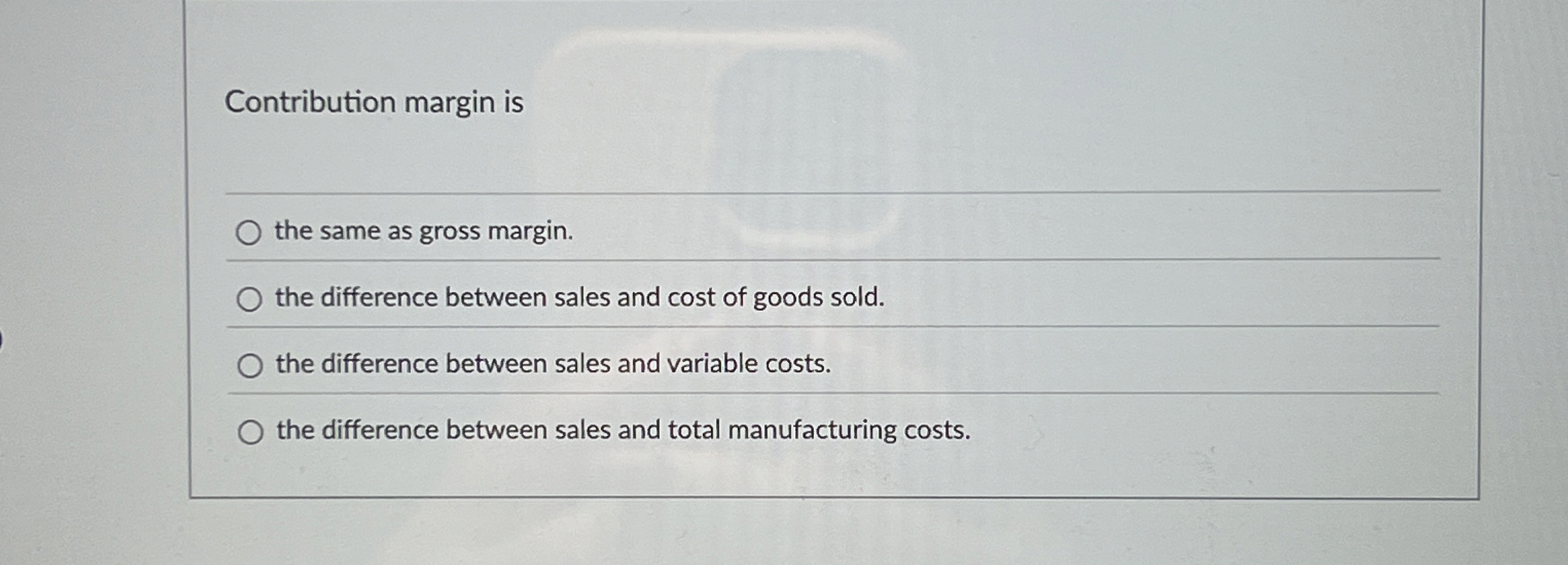 Solved Contribution margin isthe same as gross margin.the | Chegg.com