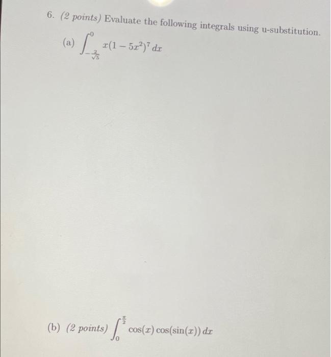 Solved 6. (2 points) Evaluate the following integrals using | Chegg.com