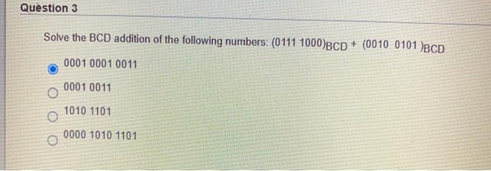 Solved Question 3 Solve the BCD addition of the following | Chegg.com