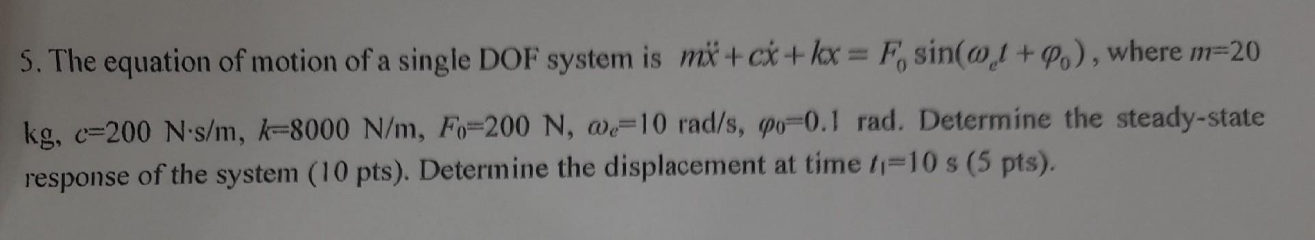 Solved 5. The equation of motion of a single DOF system is | Chegg.com