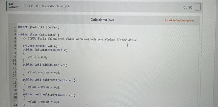Solved LAB ACTIVITY 3.13.1: LAB Calculator class (EC) 0/10 | Chegg.com