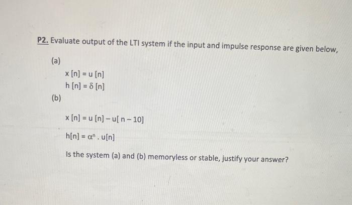 Solved P2. Evaluate output of the LTI system if the input | Chegg.com