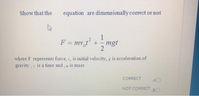 Solved Show that the equation are dimensionally correct or | Chegg.com