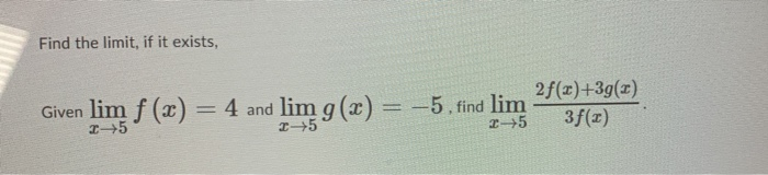 Solved Find the limit, if it exists, 2f(x)+39(2) Given lim f | Chegg.com