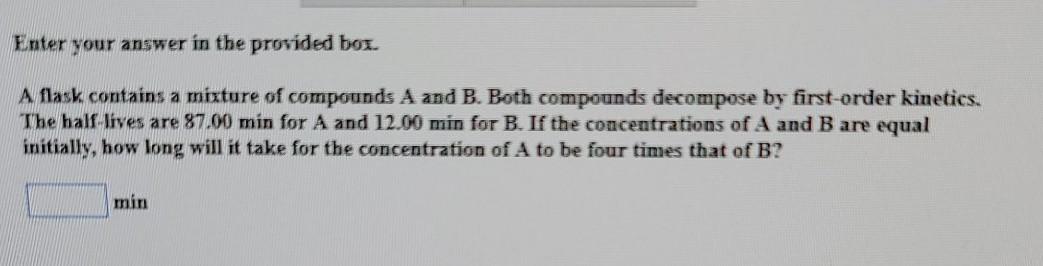 Solved Enter your answer in the provided bor. Aflask | Chegg.com