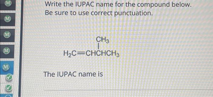 Solved Write the IUPAC name for the compound below. Be sure | Chegg.com