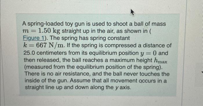 Solved A spring-loaded toy gun is used to shoot a ball of | Chegg.com