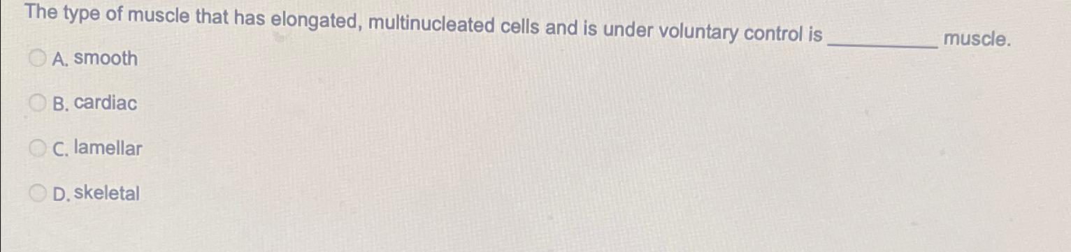 Solved The type of muscle that has elongated, multinucleated | Chegg.com