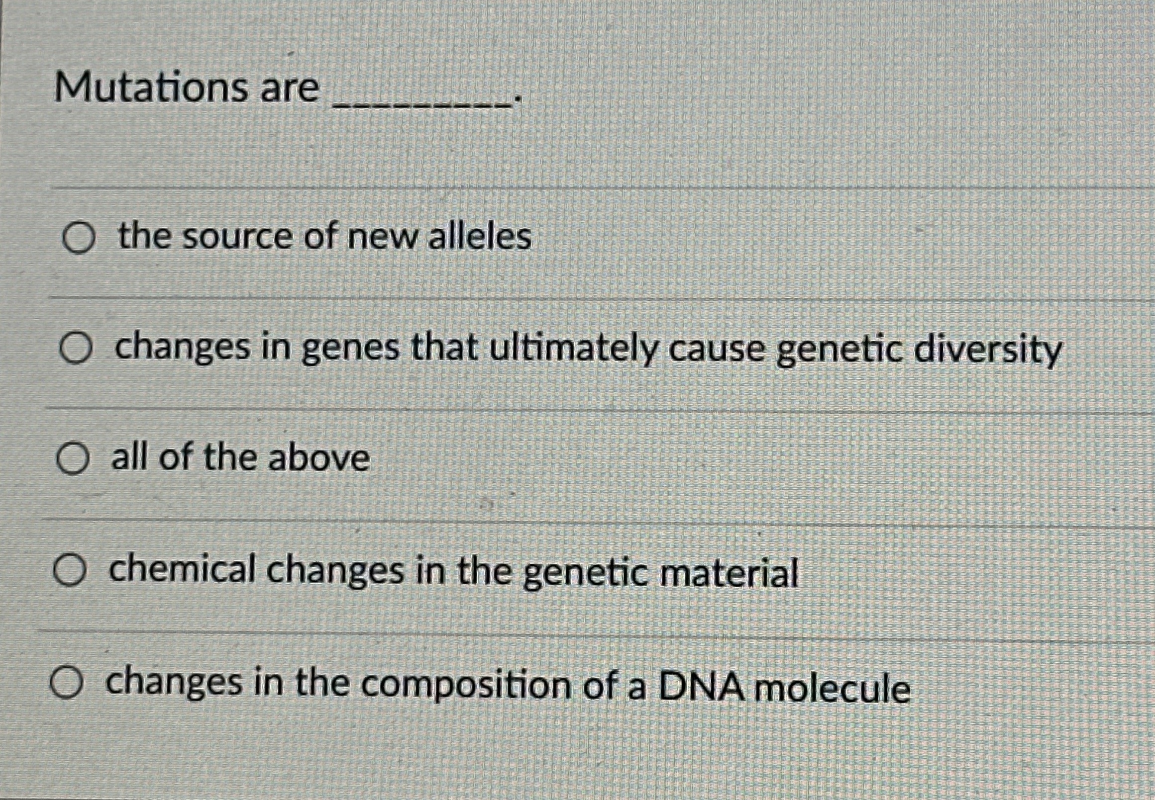 Solved Mutations are q,the source of new alleleschanges in | Chegg.com