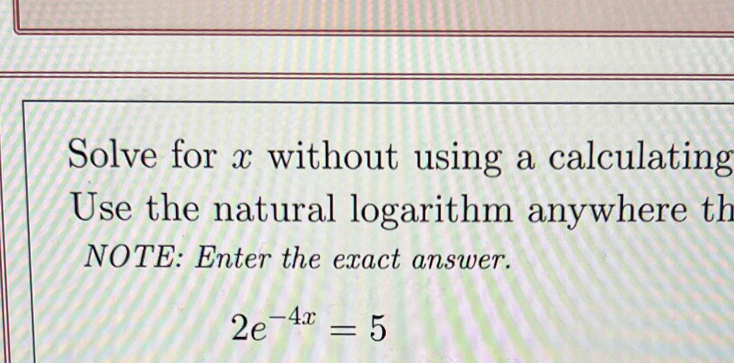 Solved Solve for x ﻿without using a calculating Use the | Chegg.com