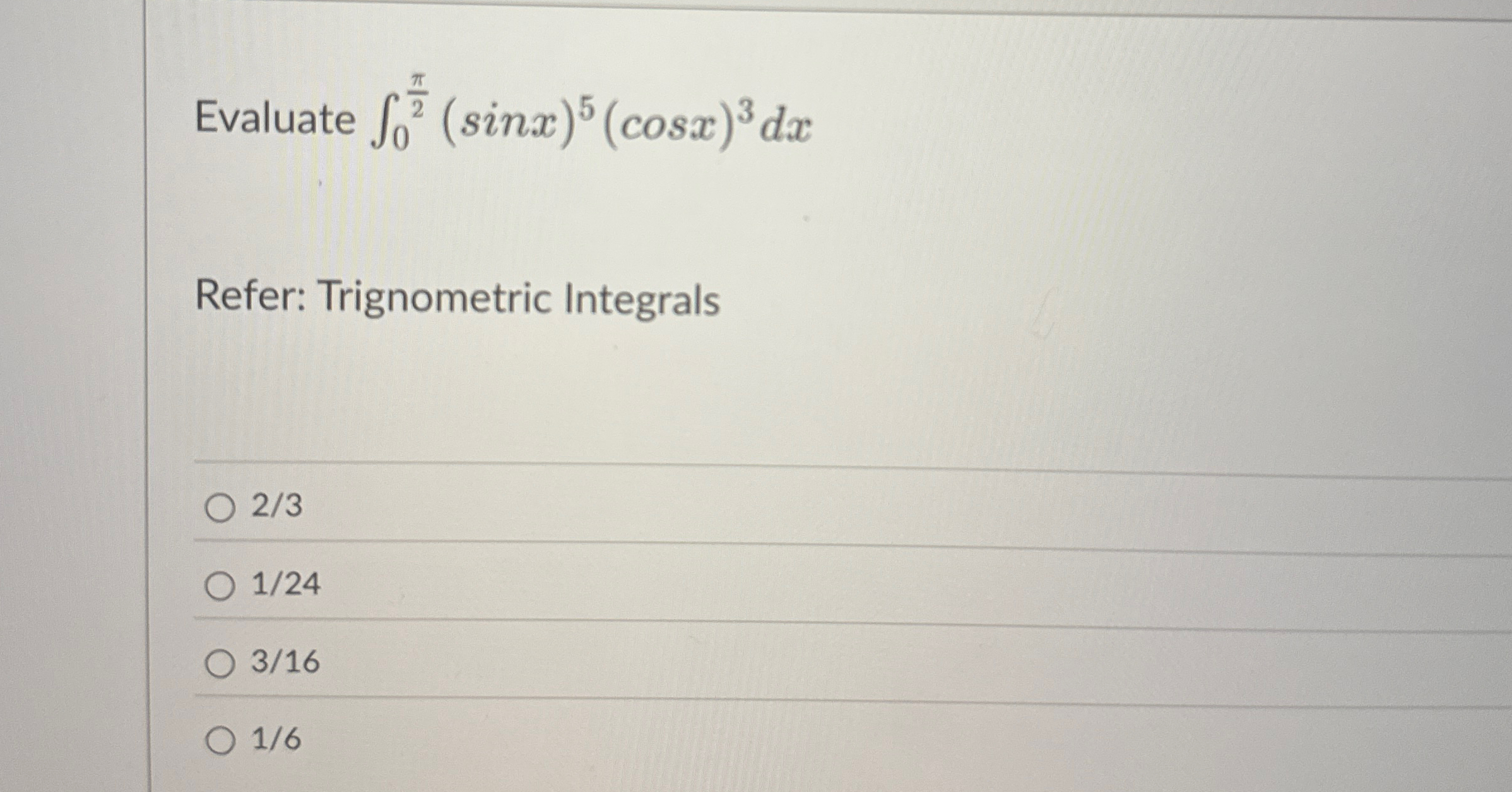 Solved Q6: Evaluate ∫0π2(sinx)5(cosx)3dxRefer: Trignometric | Chegg.com