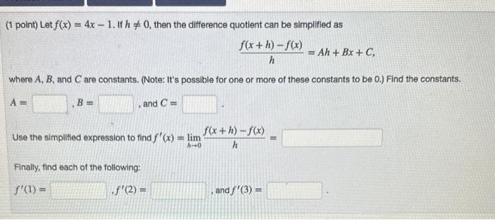 Solved (1 point) Let f(x)=4x−1. If h =0, then the difference | Chegg.com