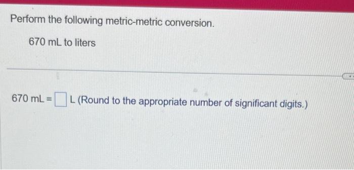 Solved Perform the following metric-metric conversion. 670 | Chegg.com