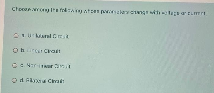 Solved Choose among the following whose parameters change | Chegg.com