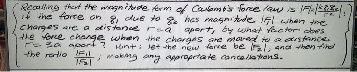 Solved Recalling that the magnitude form of Calomo's force | Chegg.com