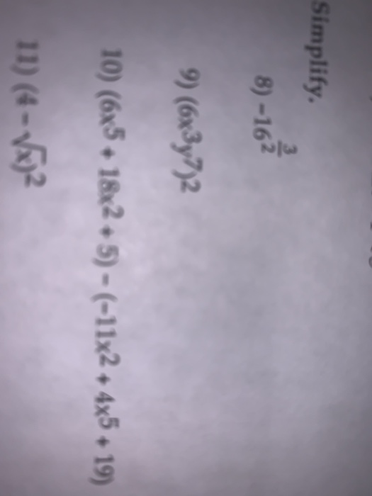 Solved Simplify. 8) -167 9) (6x3y7)2 10) (6x5 + 18x2 + 5) – | Chegg.com