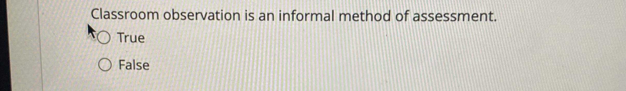 Solved Classroom observation is an informal method of | Chegg.com