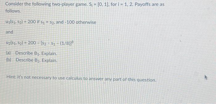 Solved Consider the following two-player game. S; = [0, 1], | Chegg.com