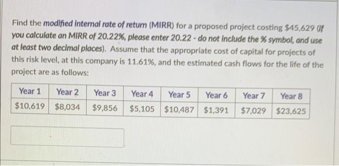 Solved Find The Modified Internal Rate Of Return Mirr For