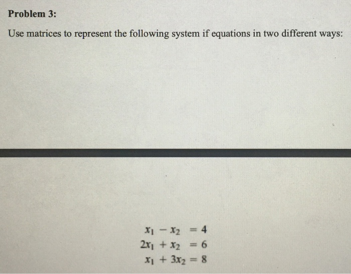 Solved Problem 3: Use matrices to represent the following | Chegg.com Solved Problem 3: Use matrices to represent the following | Chegg.com