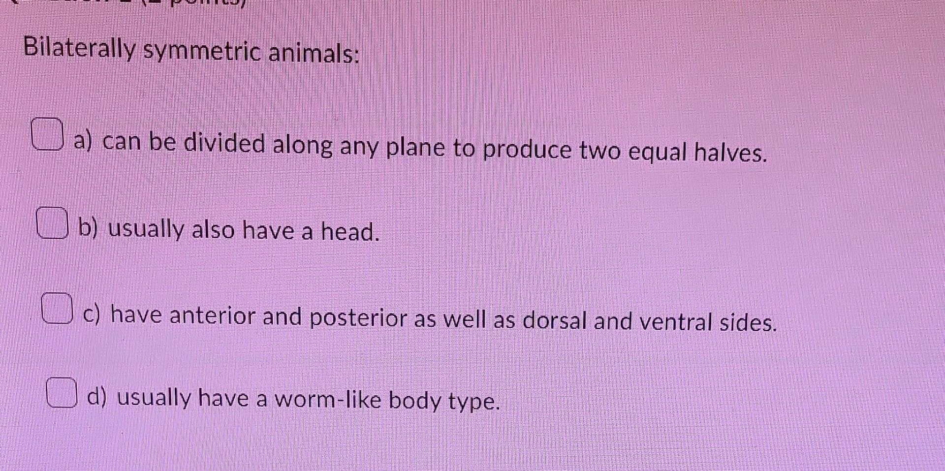 Solved Bilaterally symmetric animals: a) can be divided | Chegg.com