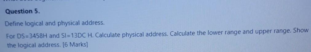 Solved Question 5. Define logical and physical address. For | Chegg.com