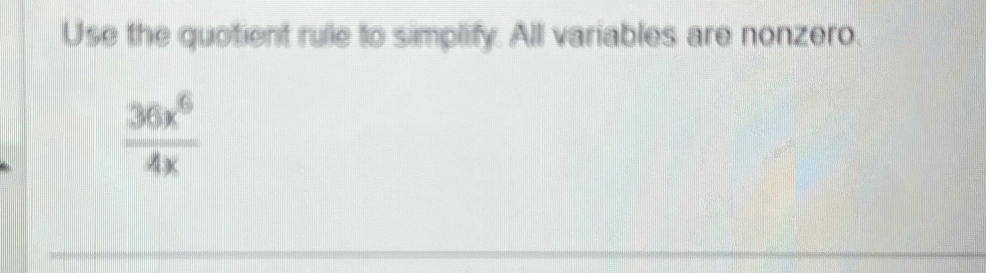 Solved Use the quotient rule to simplify. All variables are | Chegg.com