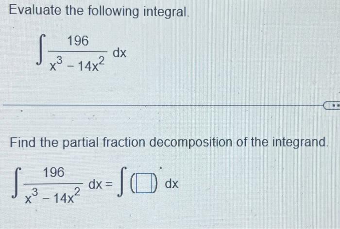 Solved Evaluate The Following Integral S 196 X³ 14x² 3 Find