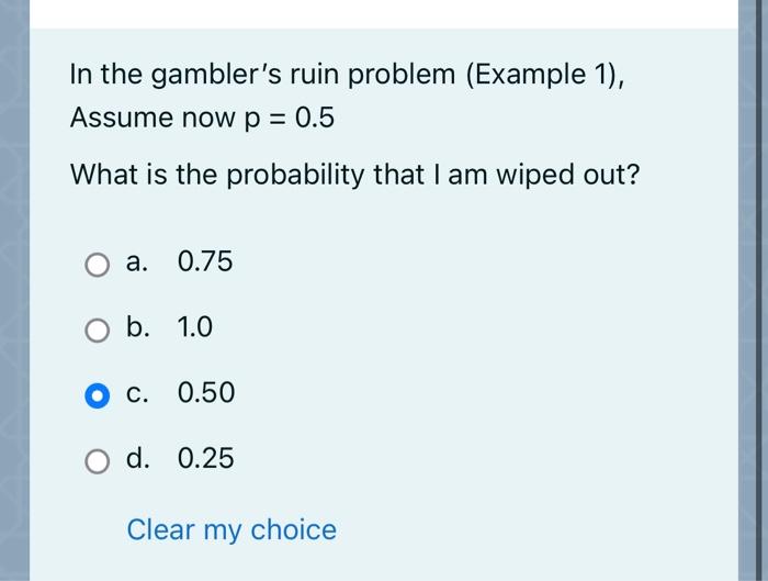 Solved In the gambler's ruin problem (Example 1), Assume now | Chegg.com