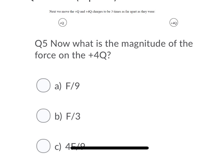 Solved Next we move the +Q and +4Q charges to be 3 times as | Chegg.com