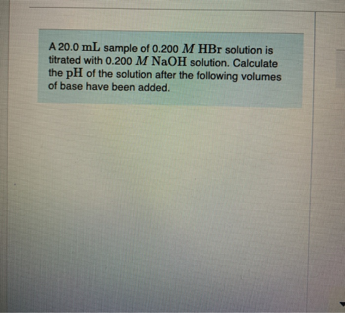 Solved A 20.0 mL sample of 0.200 M HBr solution is titrated | Chegg.com