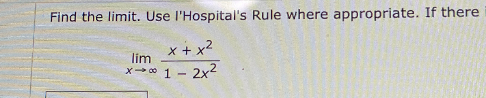 Solved Find the limit. ﻿Use l'Hospital's Rule where | Chegg.com