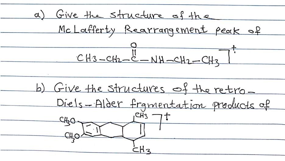 Solved a) Give the structure of the Mc Lafferty | Chegg.com