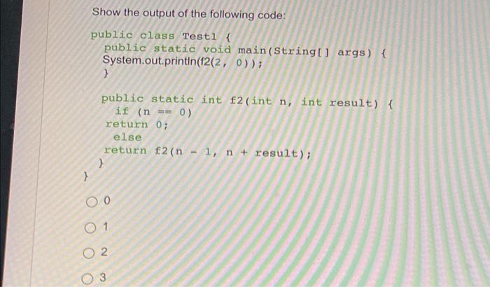 Solved Show the output of the following code: public class | Chegg.com