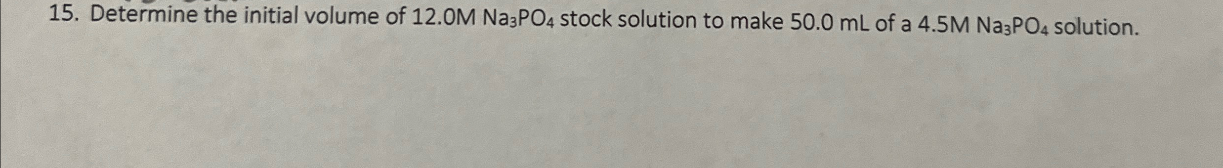 Solved Determine the initial volume of 12.0M Na3PO4 ﻿stock | Chegg.com
