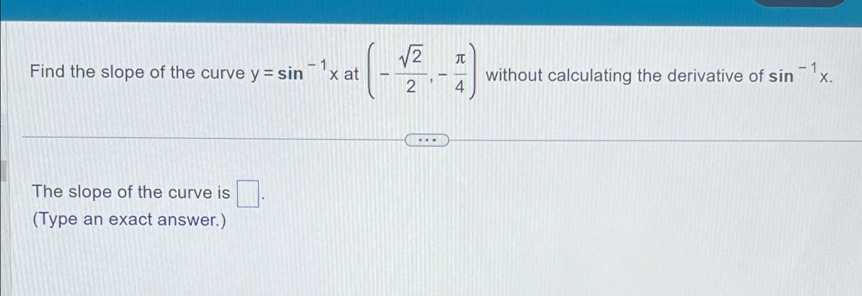 Solved Find the slope of the curve y=sin-1x ﻿at (-222,-π4) | Chegg.com