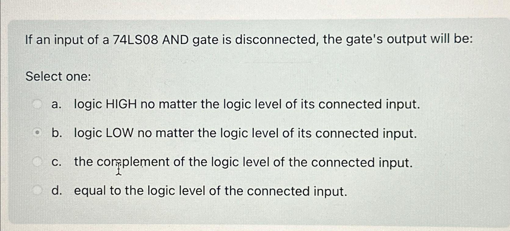 Solved If an input of a 74LS08 ﻿AND gate is disconnected, | Chegg.com