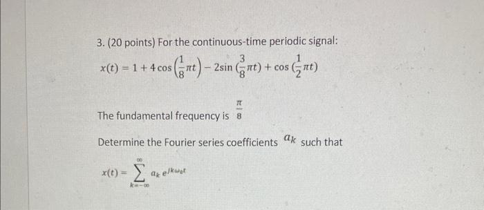 Solved 3. (20 points) For the continuous-time periodic | Chegg.com
