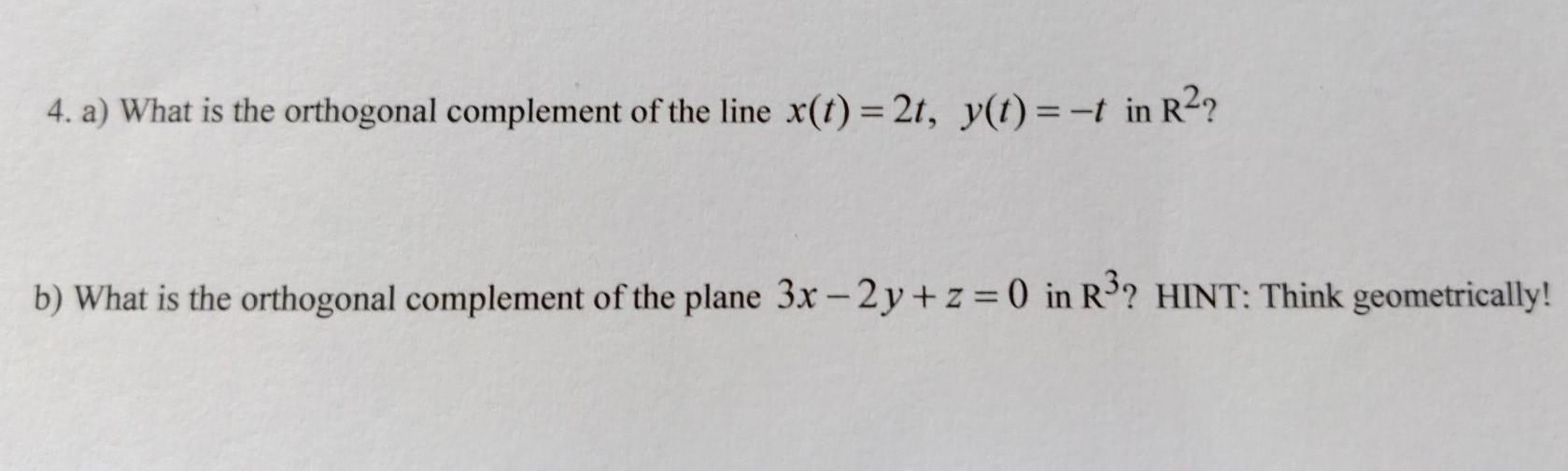 Solved 4. a) What is the orthogonal complement of the line | Chegg.com