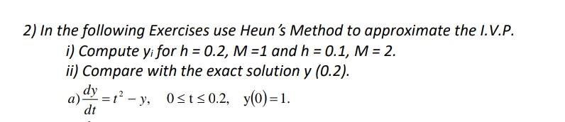 Solved 2) In the following Exercises use Heun's Method to | Chegg.com