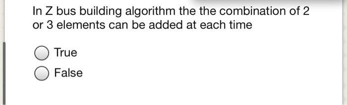 Solved In Z bus building algorithm the the combination of 2 | Chegg.com