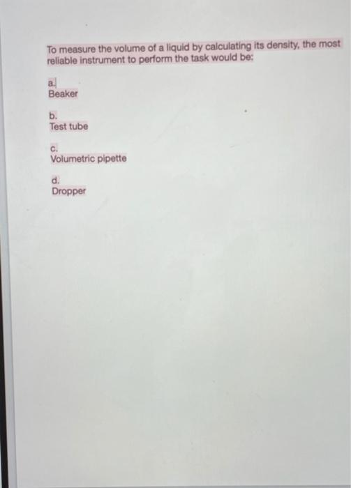 Solved To measure the volume of a liquid by calculating its | Chegg.com