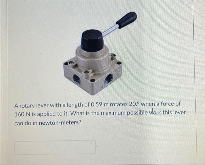 Solved A rotary lever with a length of 0.59 m rotates 20.∘ | Chegg.com