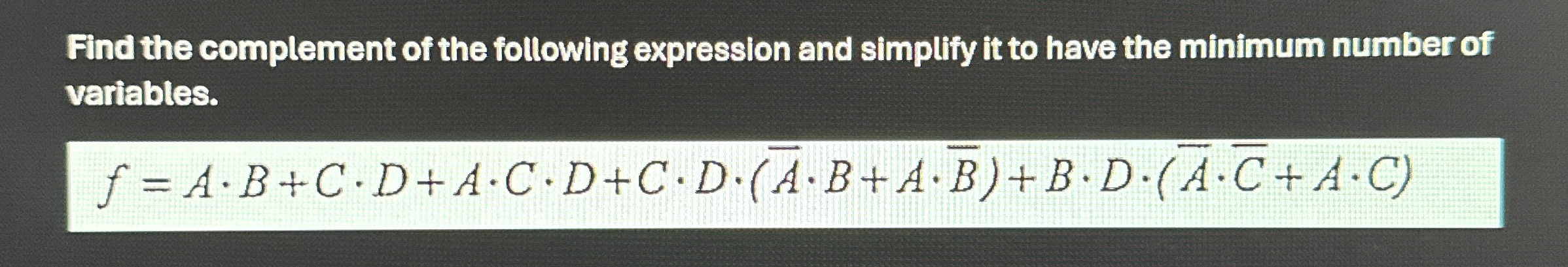 Solved Find the complement of the following expression and | Chegg.com