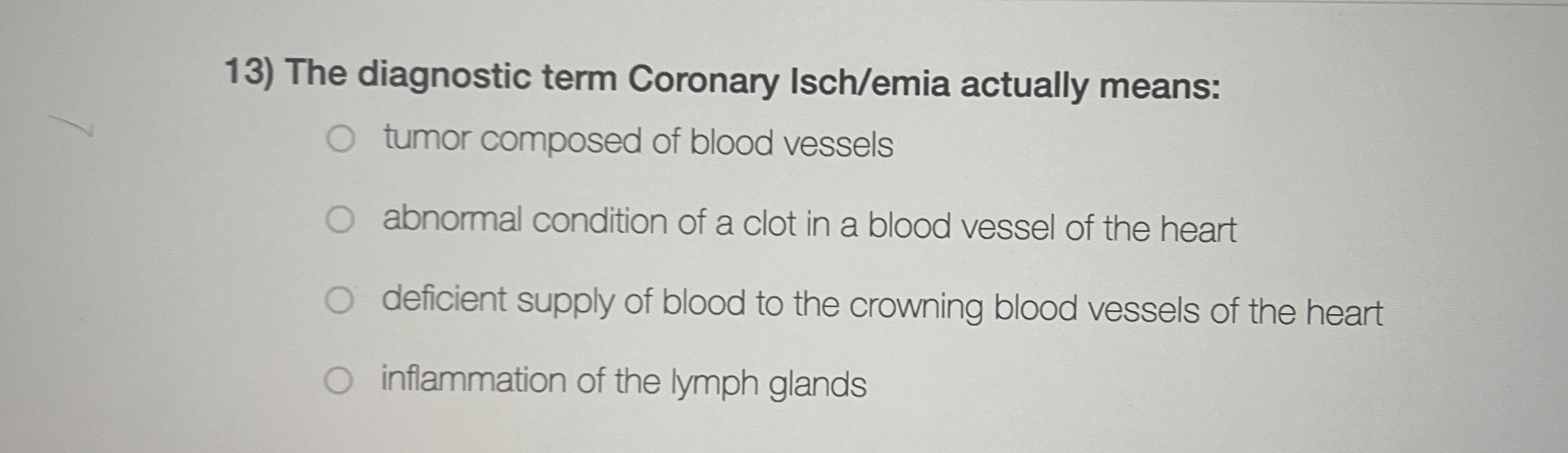 Solved The diagnostic term Coronary Isch/emia actually | Chegg.com